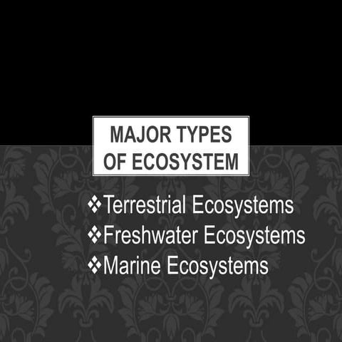 Major types of ecosystem | PPTX
