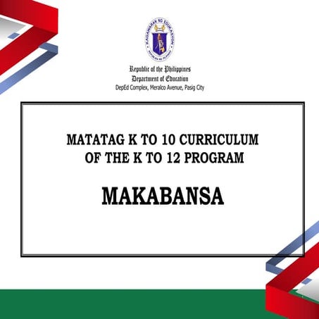 Makabansa” is part of the DepEd Core Values, which are: Maka-Diyos (God ...