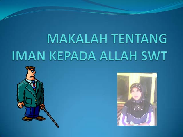 Makalah tentang iman kepada allah swt | PPT Makalah tentang iman kepada allah swt | PPT