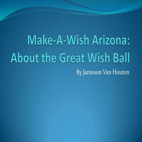 Make-A-Wish Arizona: About the Great Wish Ball | PPTX