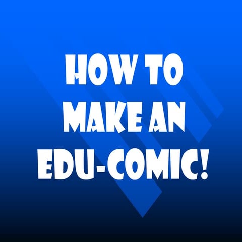 Make an educomic | PPTX