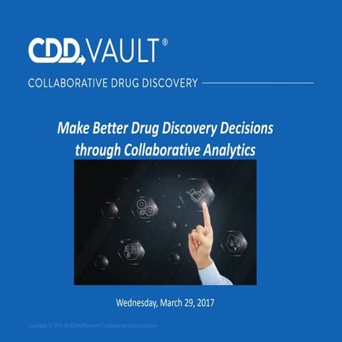 Make better drug discovery decisions through collaborative analytics cdd webinar slides | PPT