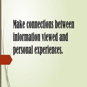 Make connections between information viewed and personal experiences.pptx