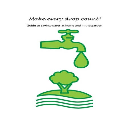 Guide to Saving Water At Home and in the Garden | PDF