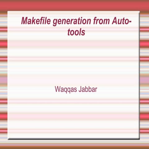 Makefile Generation From Autotools Ppt Free Download