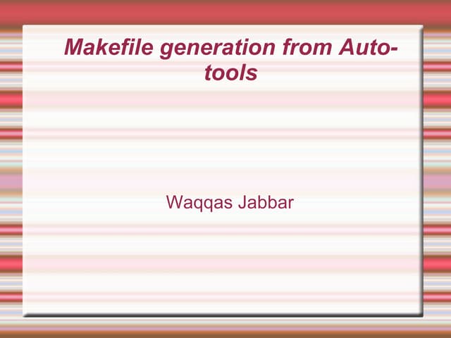 Makefile Generation From Autotools Ppt Free Download
