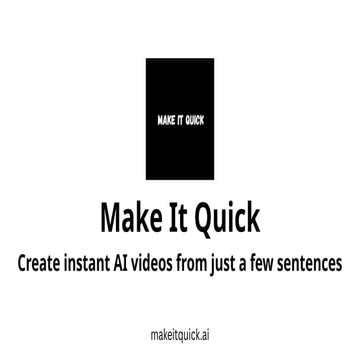 MakeItQuick: Create instant AI videos from just a few sentences | PPTX