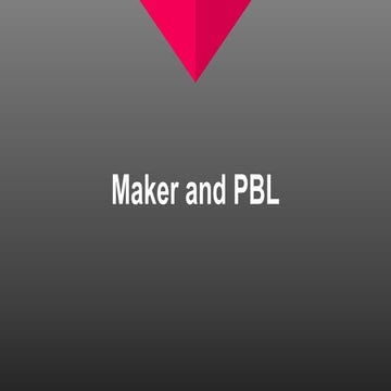 Maker Workshop Part 3 : PBL and Makerspace | PPT