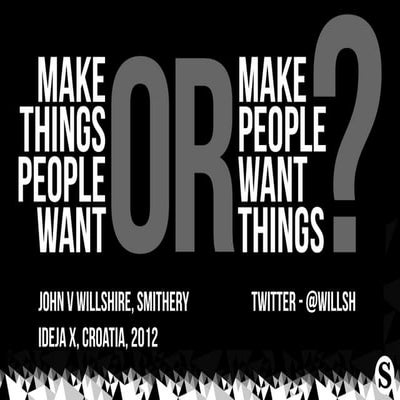 The Future of Marketing: Make Things People Want or Make People Want ...