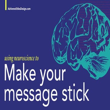 Using Neuroscience to Make your Message Stick | PPT