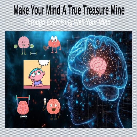 Make Your Mind A True Treasure Mine.pptx