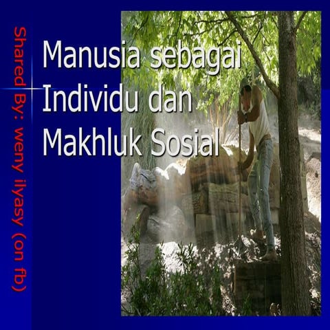 Manusia sebagai individu dan makhluk sosial | PPTX
