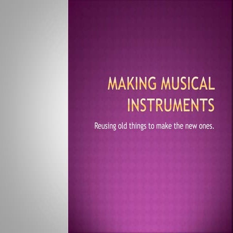 Making musical instruments presentation | PPTX