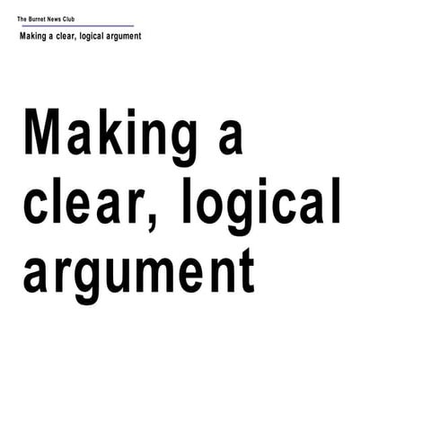 Burnet News Club resource - Making a clear logical argument | PPT