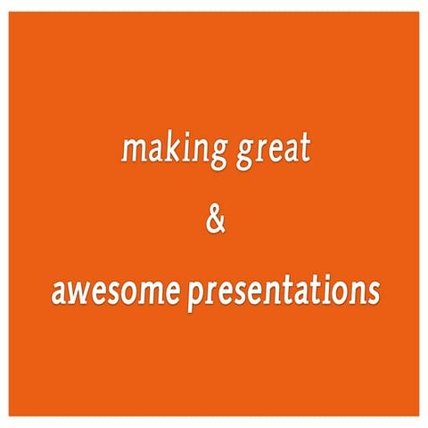 Making awesome powerpoint presentations | PPT