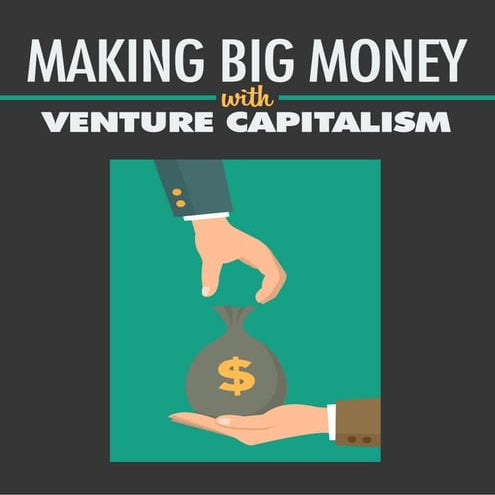 Making Big Money With Venture Capitalism. | PDF