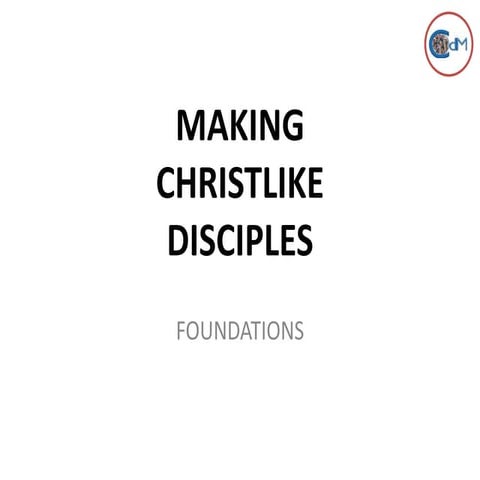 Making Christlike Disciples: Foundations | PPTX | Christianity ...