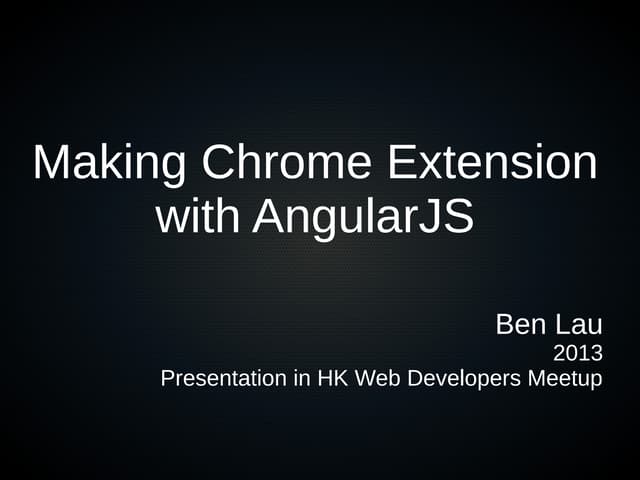 Making Chrome Extension With Angularjs Ppt 4546