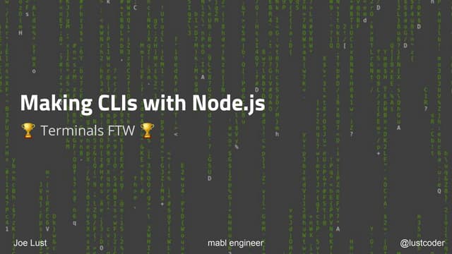 Making CLIs with Node.js Making CLIs with Node.js
