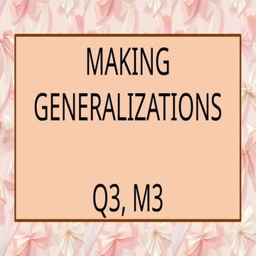 MAKING_GENERALIZATIONS_Q3,_M3[1].pptx..... | PPTX