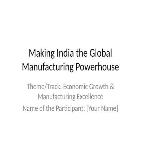 Making_India_Global_Manufacturing_Powerhouse.pptx