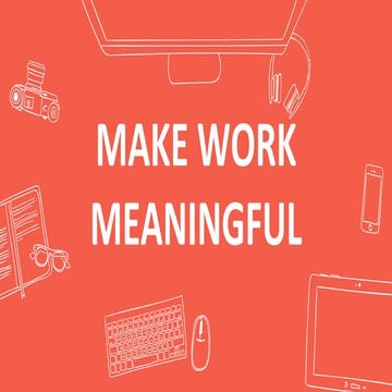 Making meaningful work | PPT