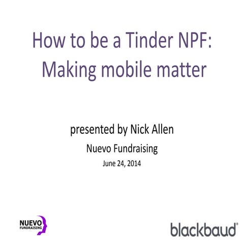 Making Mobile Matter: How to be a Tinder NFP presented by Nick Allen ...