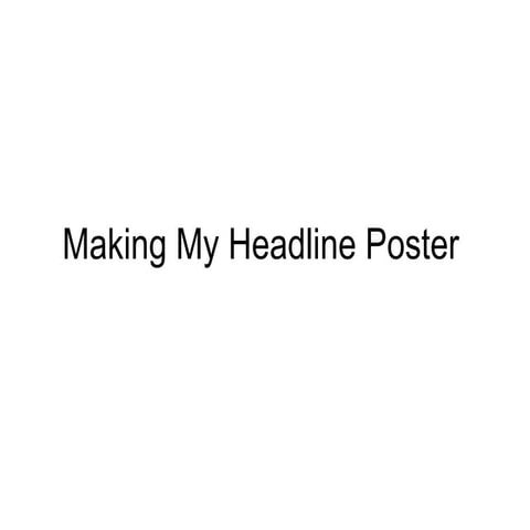Making my headline poster powerpoint | PPT