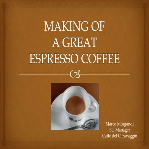 Making of a great espresso | PPTX