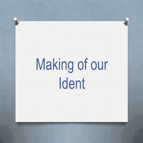 Making of ident | PPTX