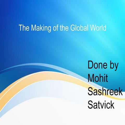 The-Making-of-a-Global-World.pptx for study | PPTX