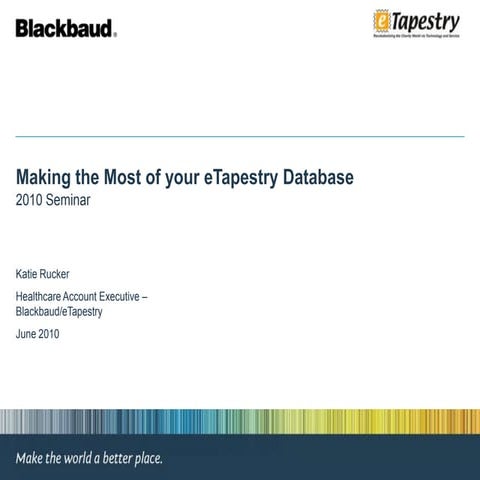Making the Most of Your eTapestry Database - Customer Session | PPTX
