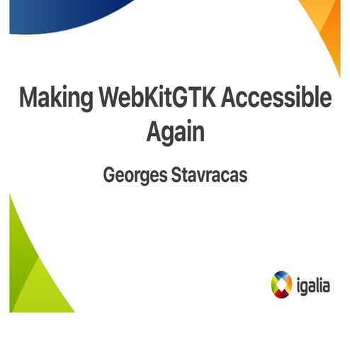 Making WebKitGTK Accessible Again | PPT