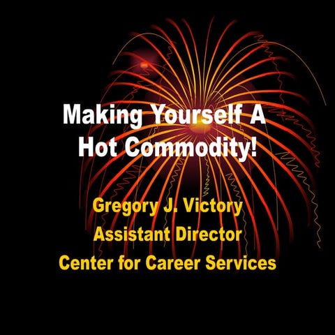Making Yourself A Hot Commodity | PPT