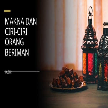 MAKNA DAN CIRI-CIRI ORANG BERIMAN DALAM ISLAM.pptx