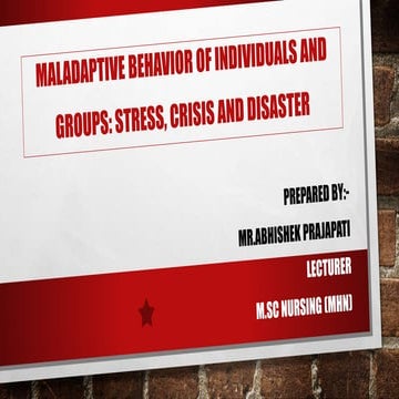 MALADAPTIVE BEHAVIOR OF INDIVIDUALS AND GROUPS, STRESS, CRISIS AND ...
