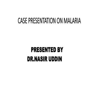 CASE PRESENTATION ON MALARIA BY DR. NASIR UDDIN | PDF