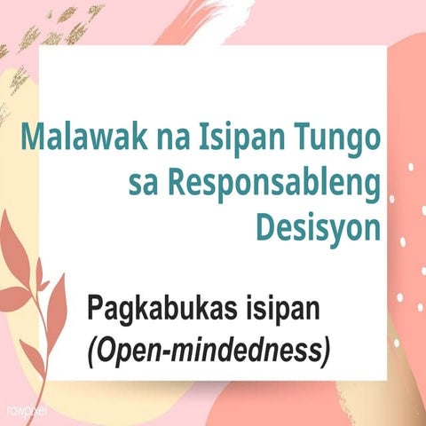 Malawak na Isipan Tungo sa Responsableng Desisyon.pptx