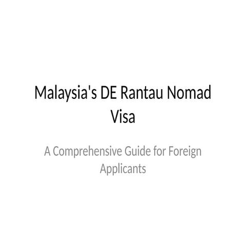 Applying For Malaysia De Rantau Nomad Visa Pptx