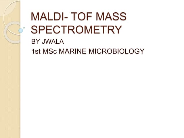 MALDI-TOF Mass Spectrometry | PPTX