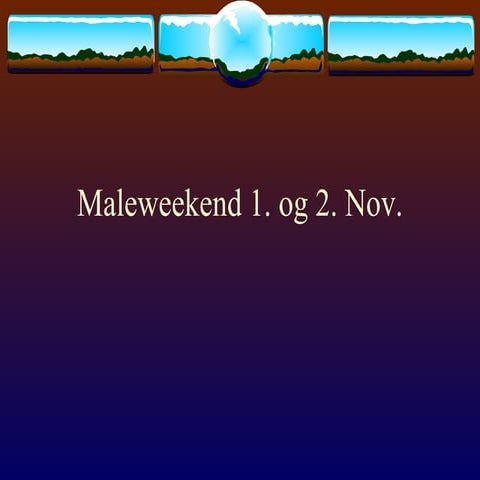 Maleweekend 1. Og 2. Nov. | PPT