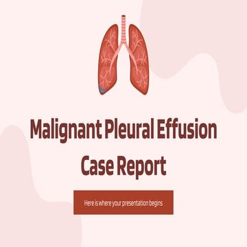 Malignant Pleural Effusion Case Report by Slidesgo.pptx