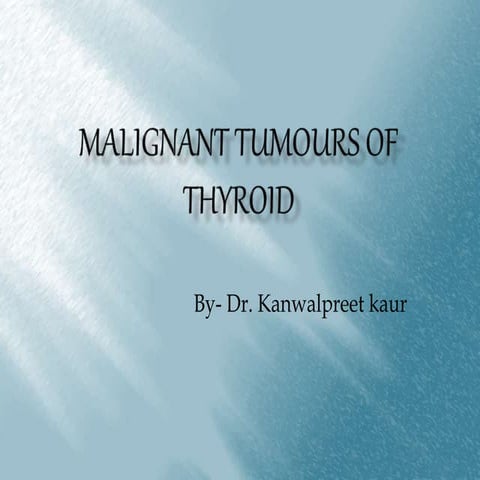 Malignant tumours of thyroid | PPTX