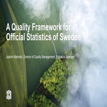A quality framwork for official statistics of Sweden, Joakim Malmdin ...