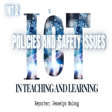 Malong_Jennelyn_UNIT 2_ICT Policies and Safety Issues in Teaching and Learning.pptx