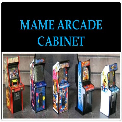 Mame arcade cabinet | PPTX