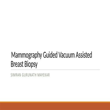 Mammography Guided Vacuum Assisted Breast Biopsy.pptx