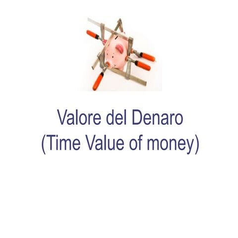 Investimenti - 2. Il valore del denaro: Time Value of money | PPT