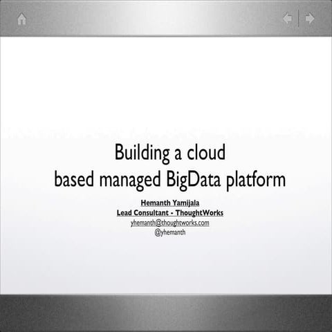 Building a cloud based managed BigData platform for the enterprise | PPT