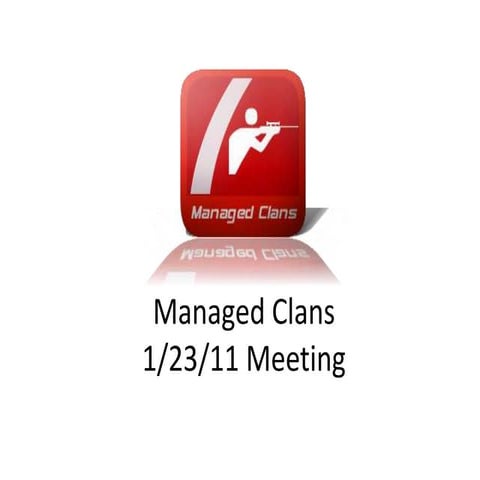 Managed Clans Meeting 01/23/11 | PPTX